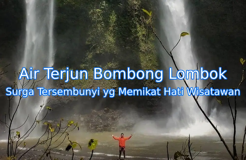Keindahan Air Terjun Bombong Lombok: Surga Tersembunyi di Tengah Alam ...
